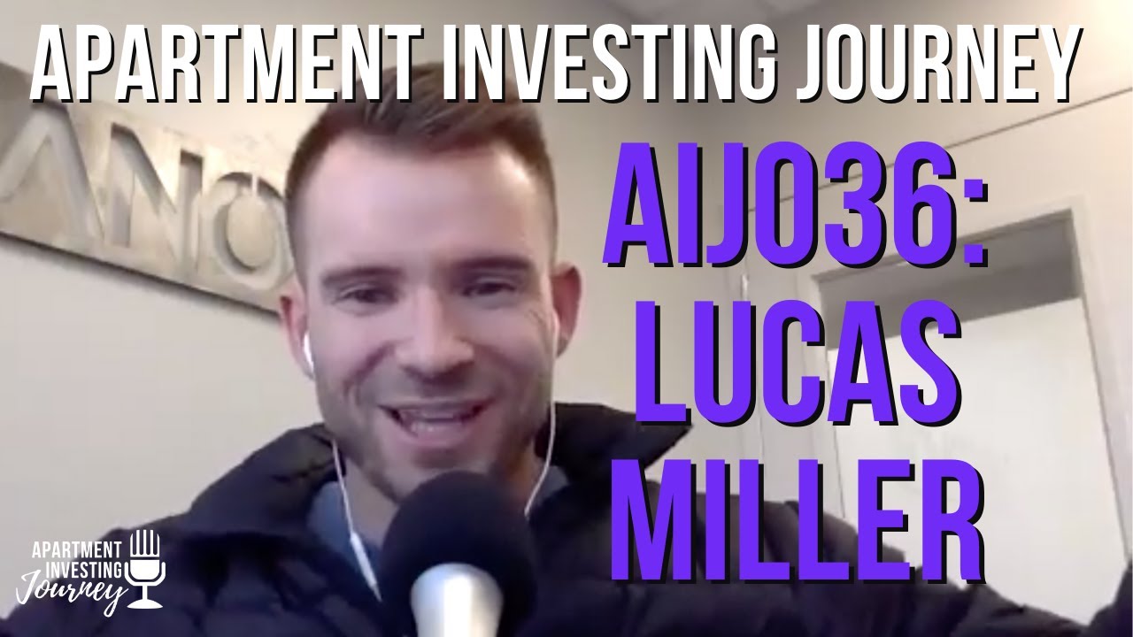 Apartment Investing Journey #036 - Lucas Miller - YouTube
