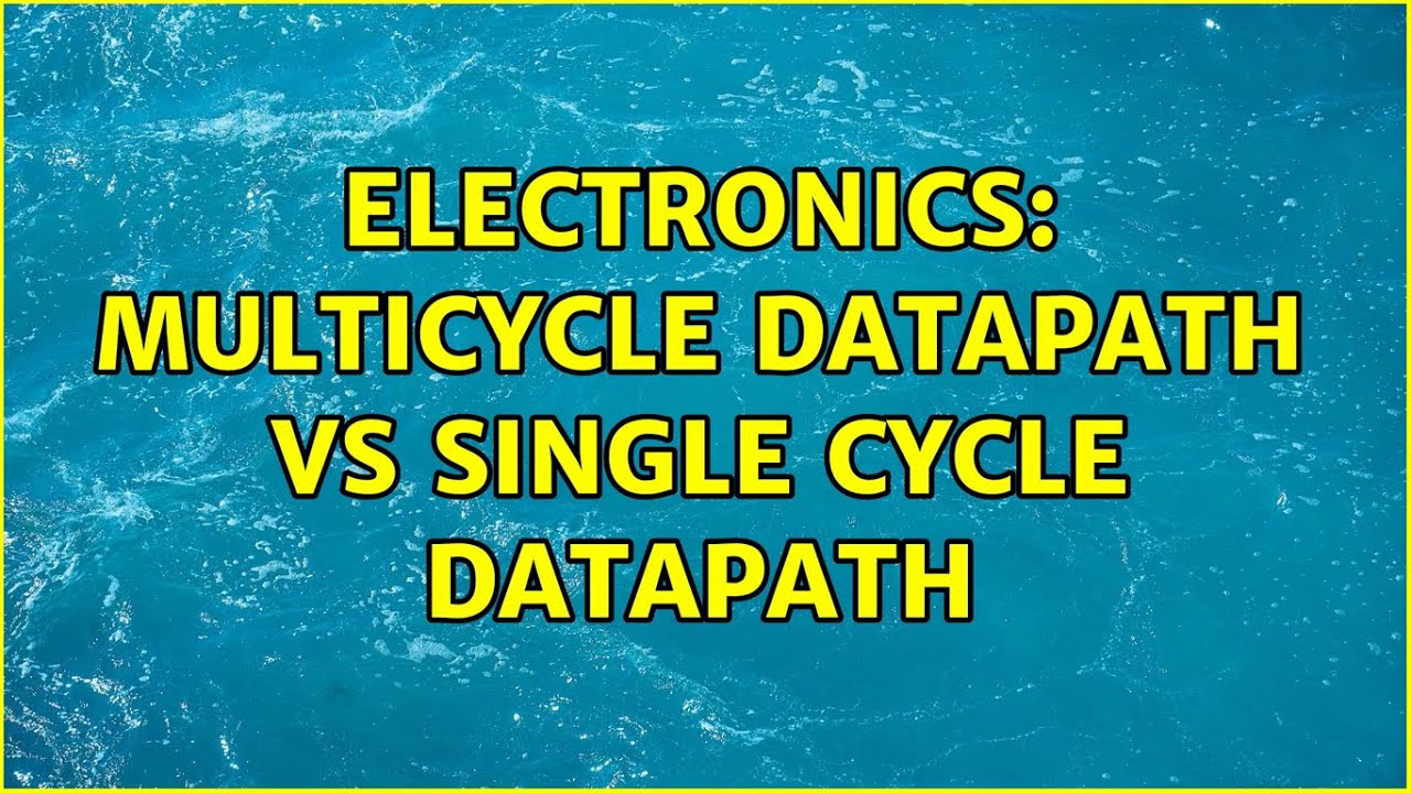 Electronics: multicycle datapath vs single cycle datapath - YouTube
