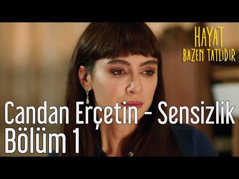 Hayat Bazen Tatlıdır 1. Bölüm - Candan Erçetin - Sensizlik