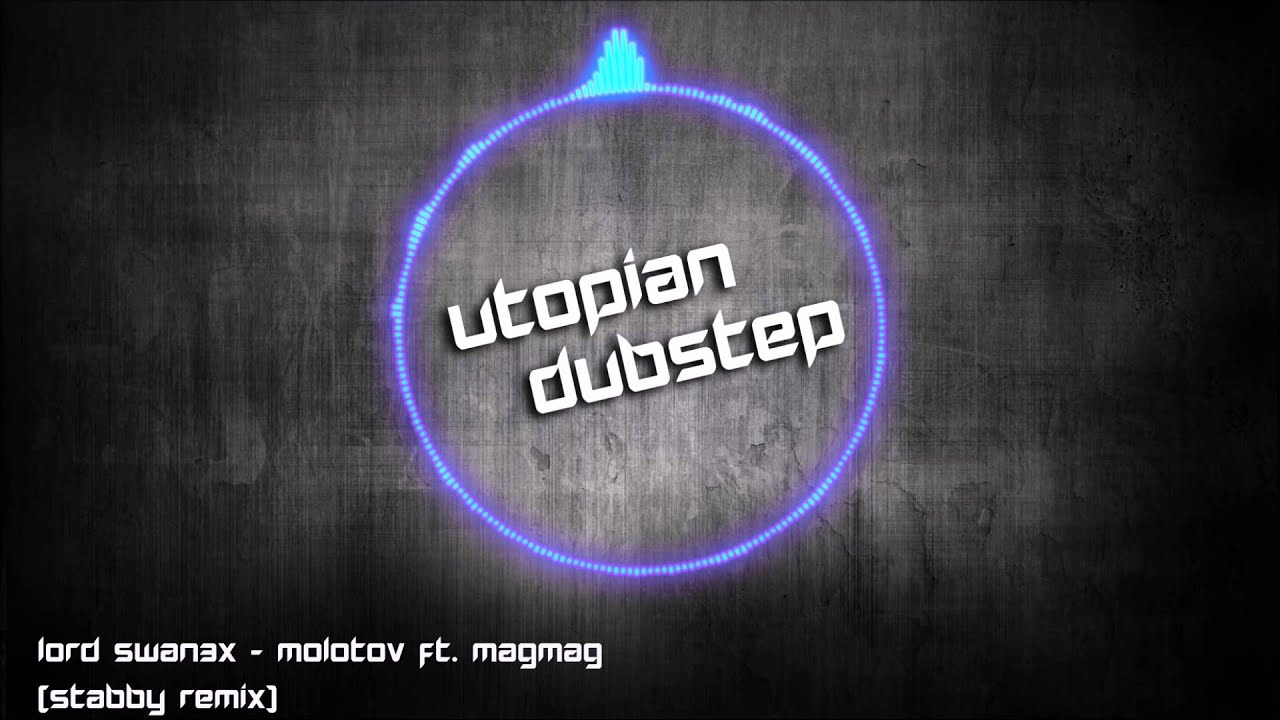 [Dubstep] Lord Swan3x - Molotov Ft. MAGMAG (Stabby Remix) - YouTube