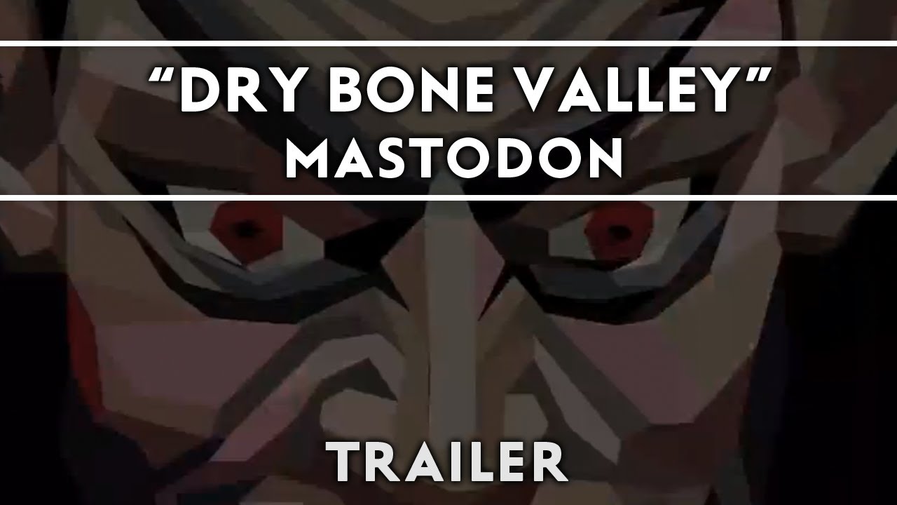 Mastodon: Dry Bone Valley [Trailer] - YouTube
