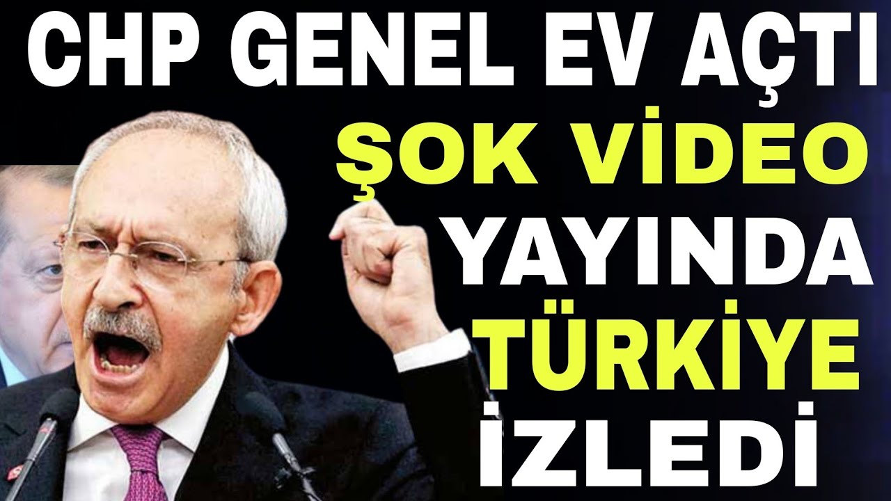 05.05.2025 CHP GENEL EV AÇTI ŞOK VİDEO YAYINLANDI.. - YouTube