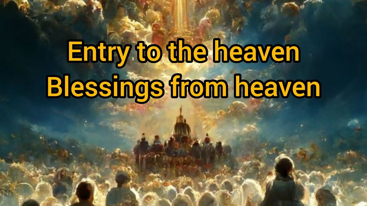 entry to the heaven god blessings you from heaven for your soul, spirit ...