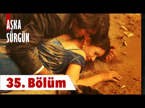 Aşka Sürgün 35. bölüm