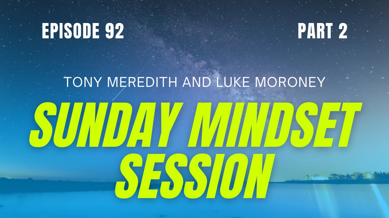 Sunday Mindset Session with Luke Moroney #92 Part 2 - YouTube