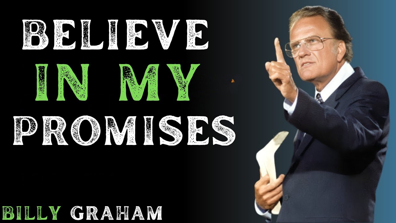 BELIEVE IN MY PROMISES – Powerful Billy Graham - YouTube