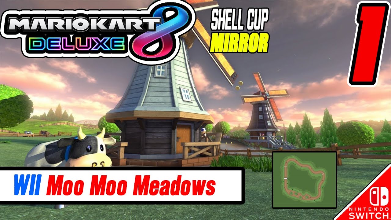 Mario Kart 8 Deluxe | SHELL CUP | MIRROR | #1 | WII Moo Moo Meadows ...