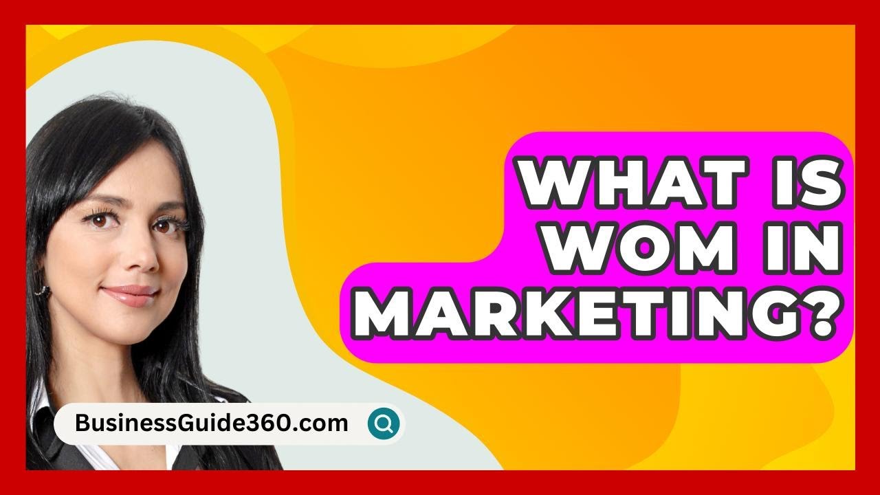 What Is WOM In Marketing? - BusinessGuide360.com - YouTube
