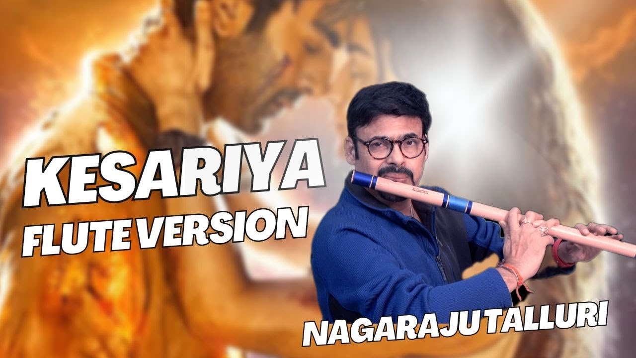 Kesariya | Flute Version by Nagaraju Talluri - YouTube
