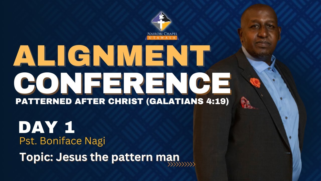Alignment Conference Day 1 - Pst. Boniface Nagi | Jesus the pattern man - YouTube