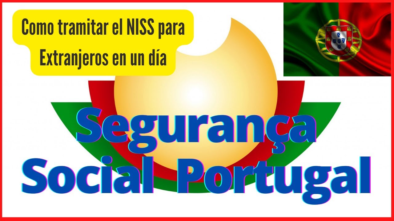 Como tramitar el numero de segurança social NISS en Portugal en un dia ...
