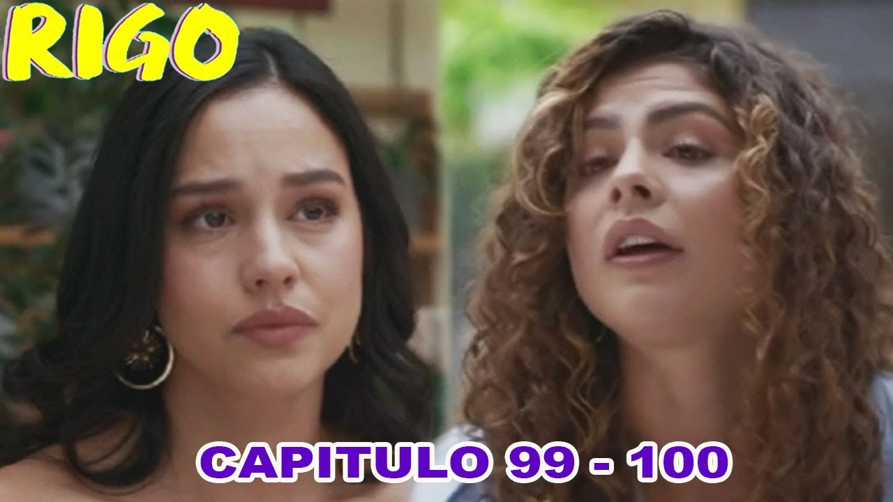 Rigo Capitulo 99 y 100 Michelle se Debaten el Amor por Rigo. - YouTube