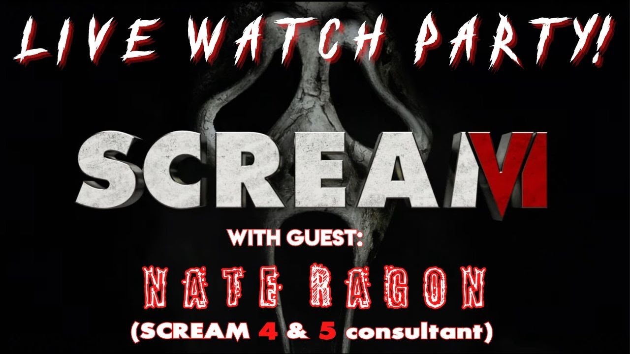 SCREAM 6 LIVE WATCH PARTY **WITH GUEST: NATE RAGON** (SCREAM 4 & SCREAM ...