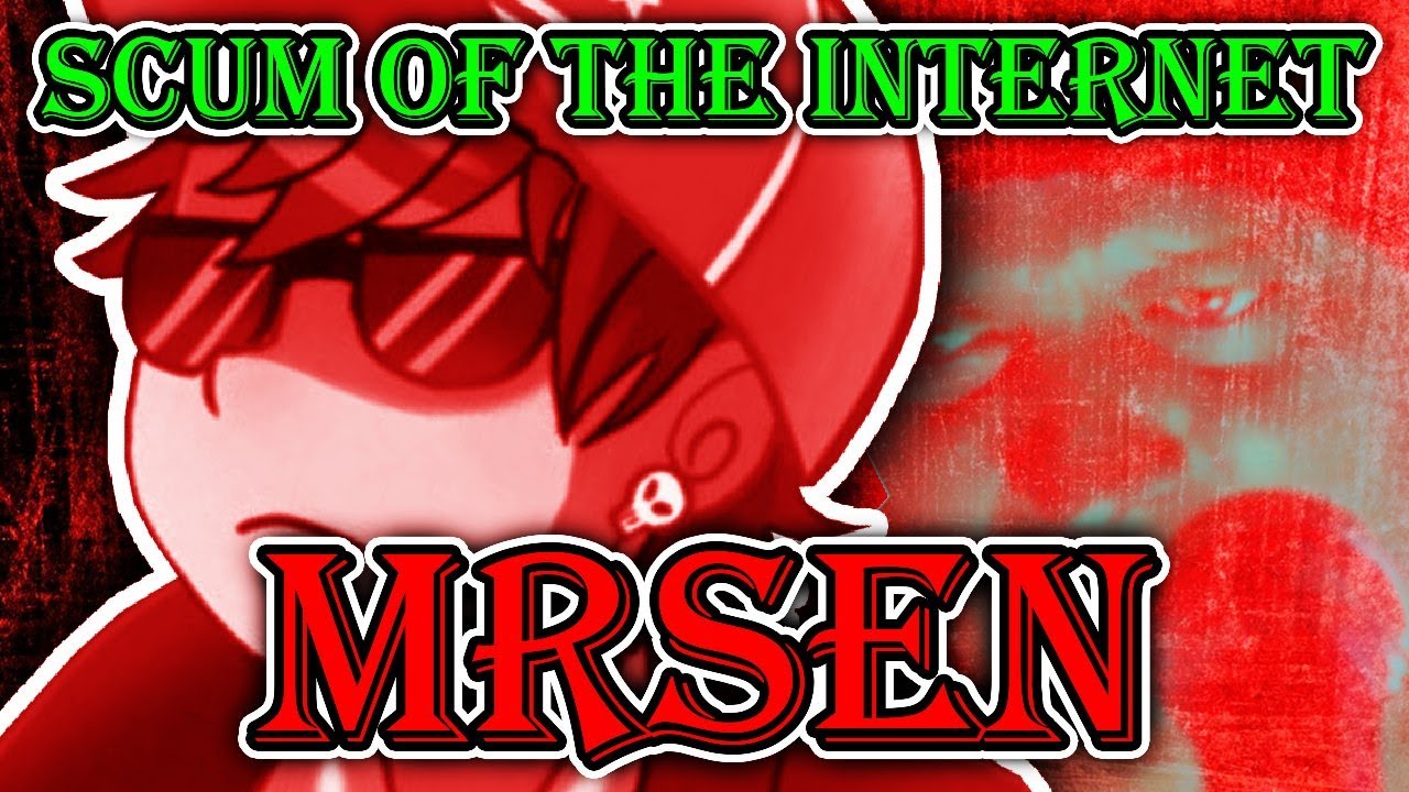 Scum of the Internet: MrSEN - YouTube
