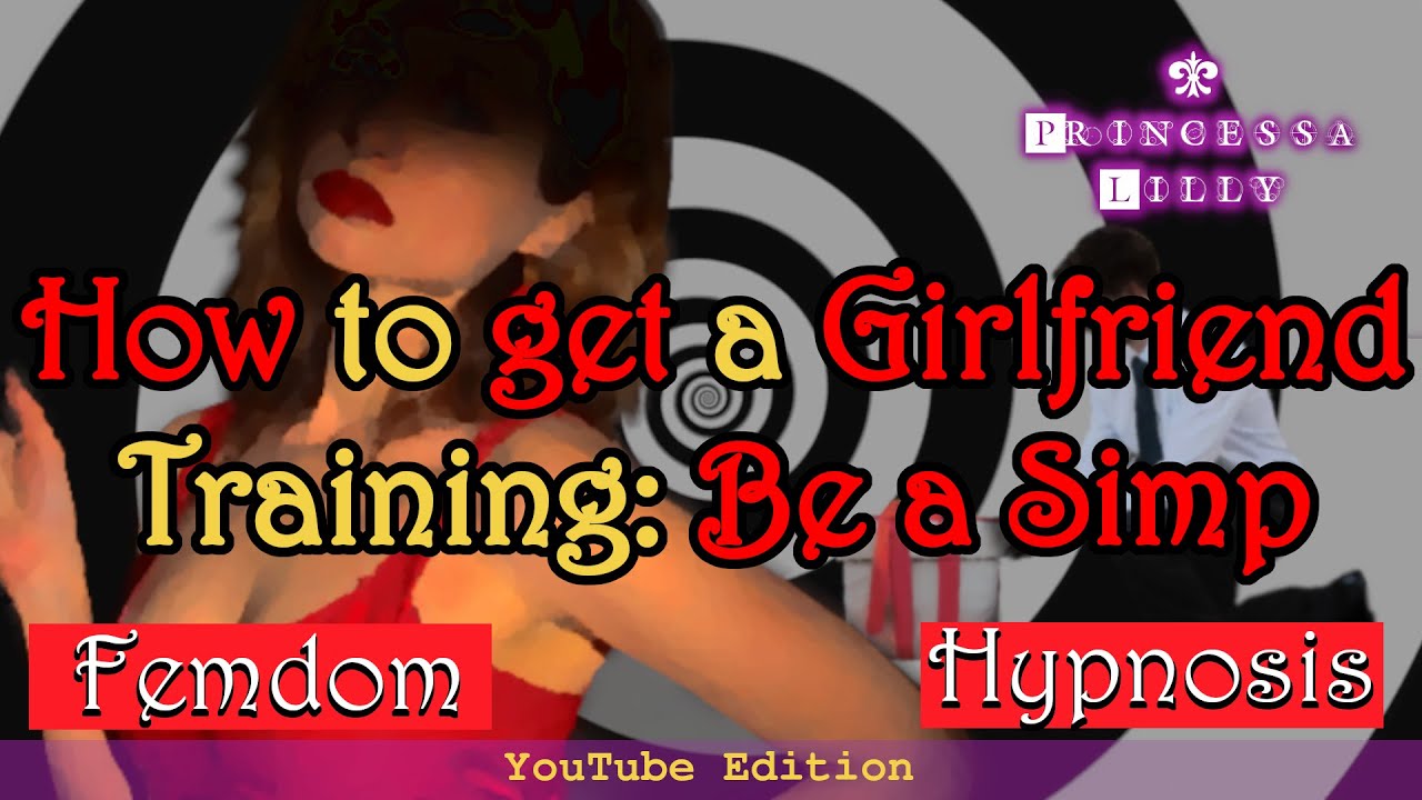 How To Get A Girlfriend Findom Hypnosis Training Roleplay Subscribe