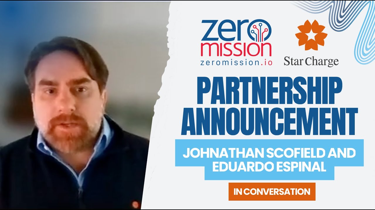 ZeroMission and Star Charge Partnership announcement with Johnathan Scofield and Eduardo Espinal ...