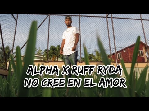 Alpha x Ruff Ryda - No Cree En El Amor (Video Oficial) - YouTube