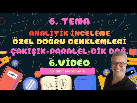 #74. Video 10. Sınıf 6. Tema Analitik İnceleme (6. Video Doğru Denk-2 ve Doğru. Bir. Göre Durumları)