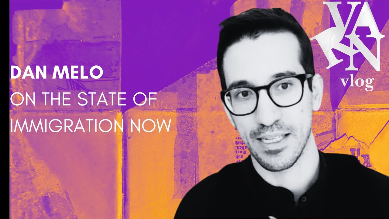 Varn Vlog: Dan Melo on Where We are Now on Immigration - YouTube