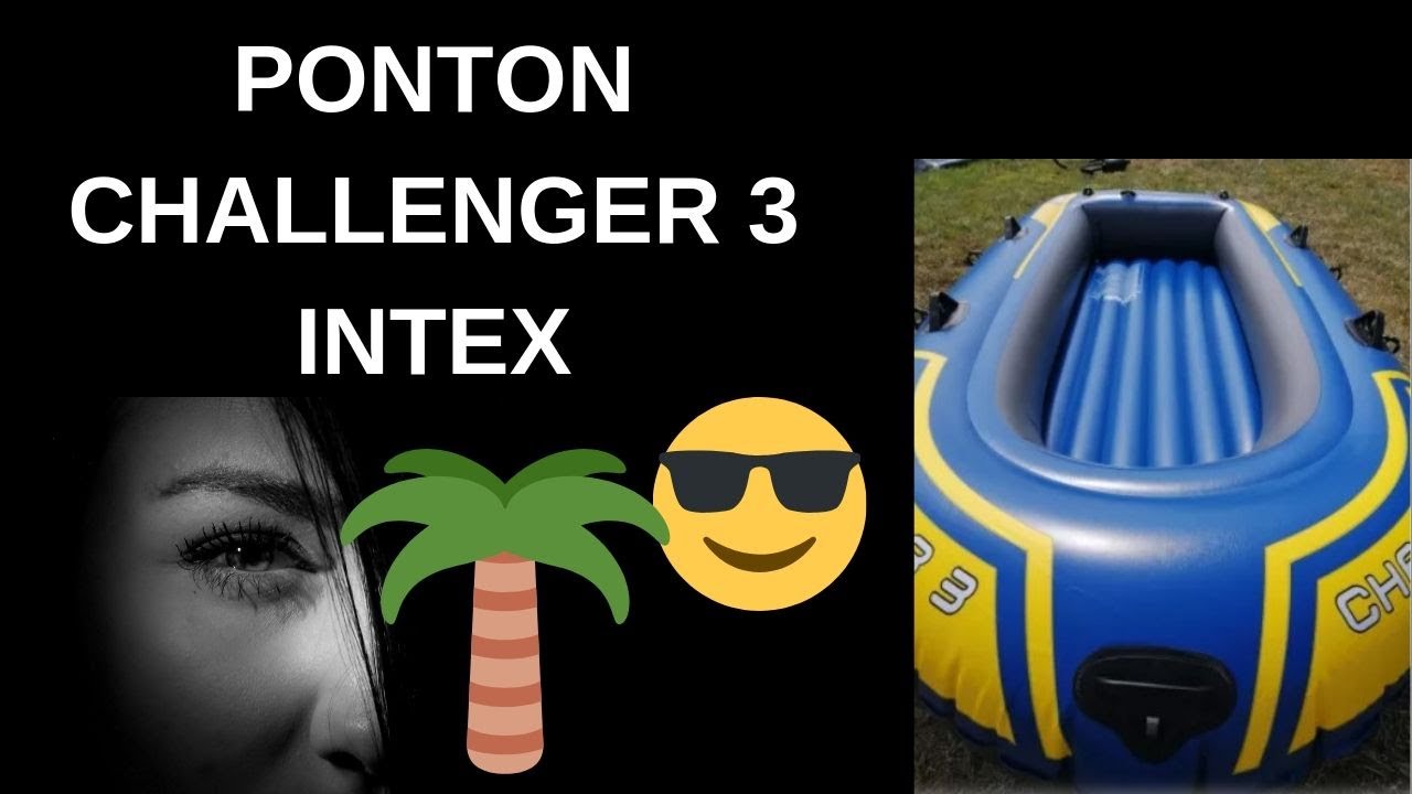 Ponton challenger 3 Intex- UNBOXING - YouTube