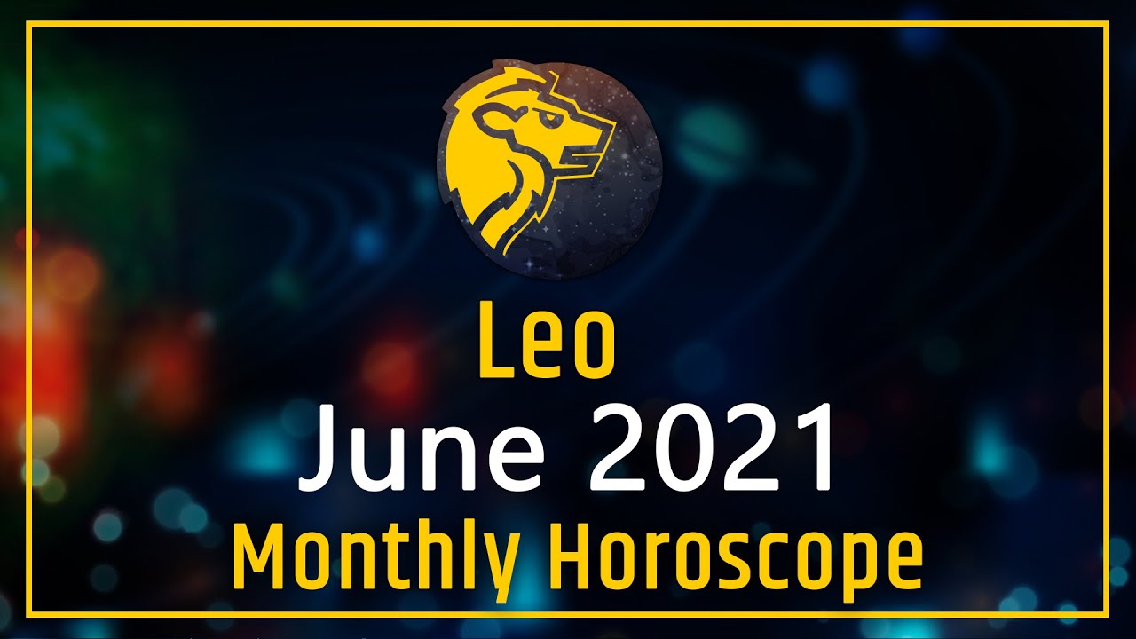 June 2021 Horoscope Leo | Monthly Horoscope | Leo Horoscope ...