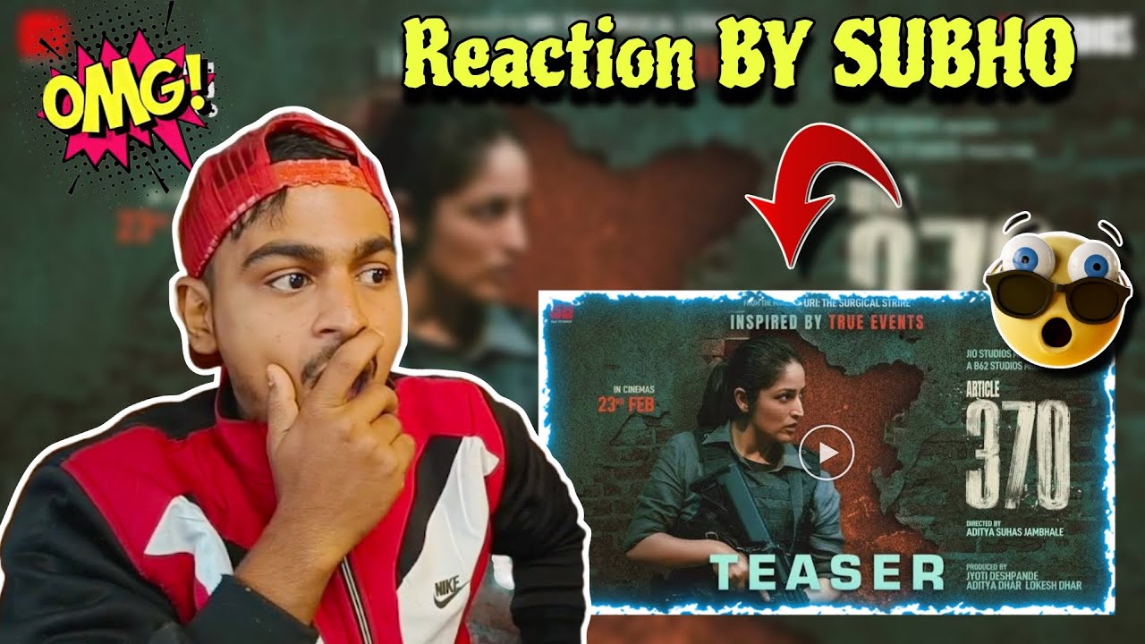 Article 370 Reaction | Official Teaser | Yami Gautam, Priya Mani | Reaction BY SUBHO - YouTube