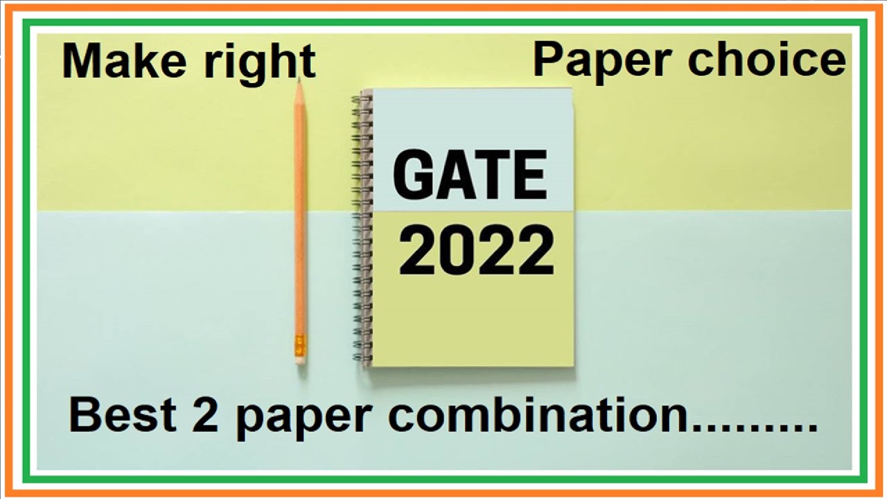 What two combinations of papers are best for writing GATE 2022 Exam ...
