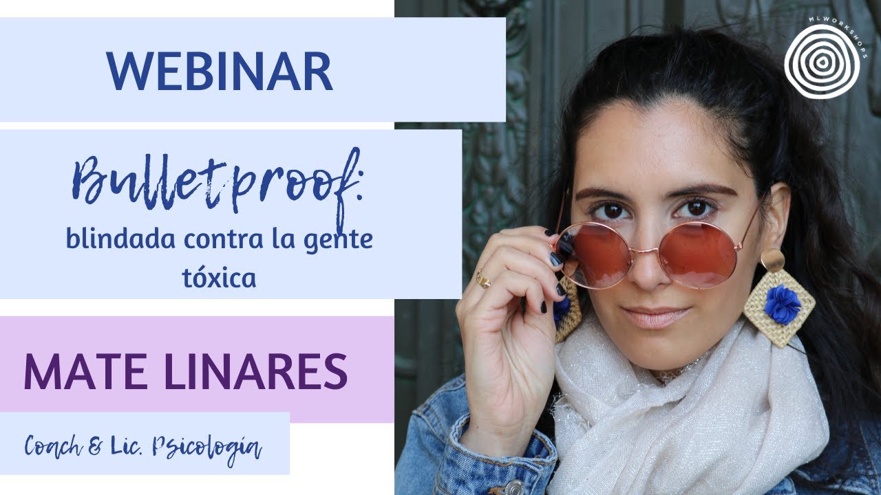 Webinar Bulletproof | Blindada Contra La Gente Tóxica | ML Workshops - YouTube