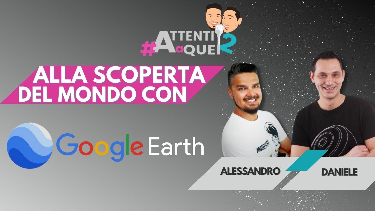 #AAQ2 Alla scoperta del mondo con Google Earth - YouTube