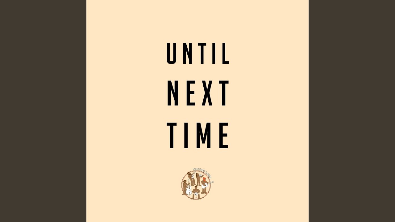 Until Next Time - YouTube