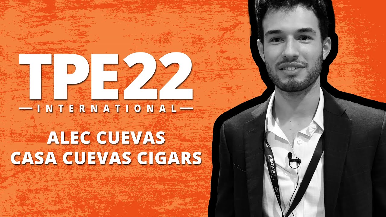 TPE 2022 - Alec Cuevas of Casa Cuevas Cigars - YouTube