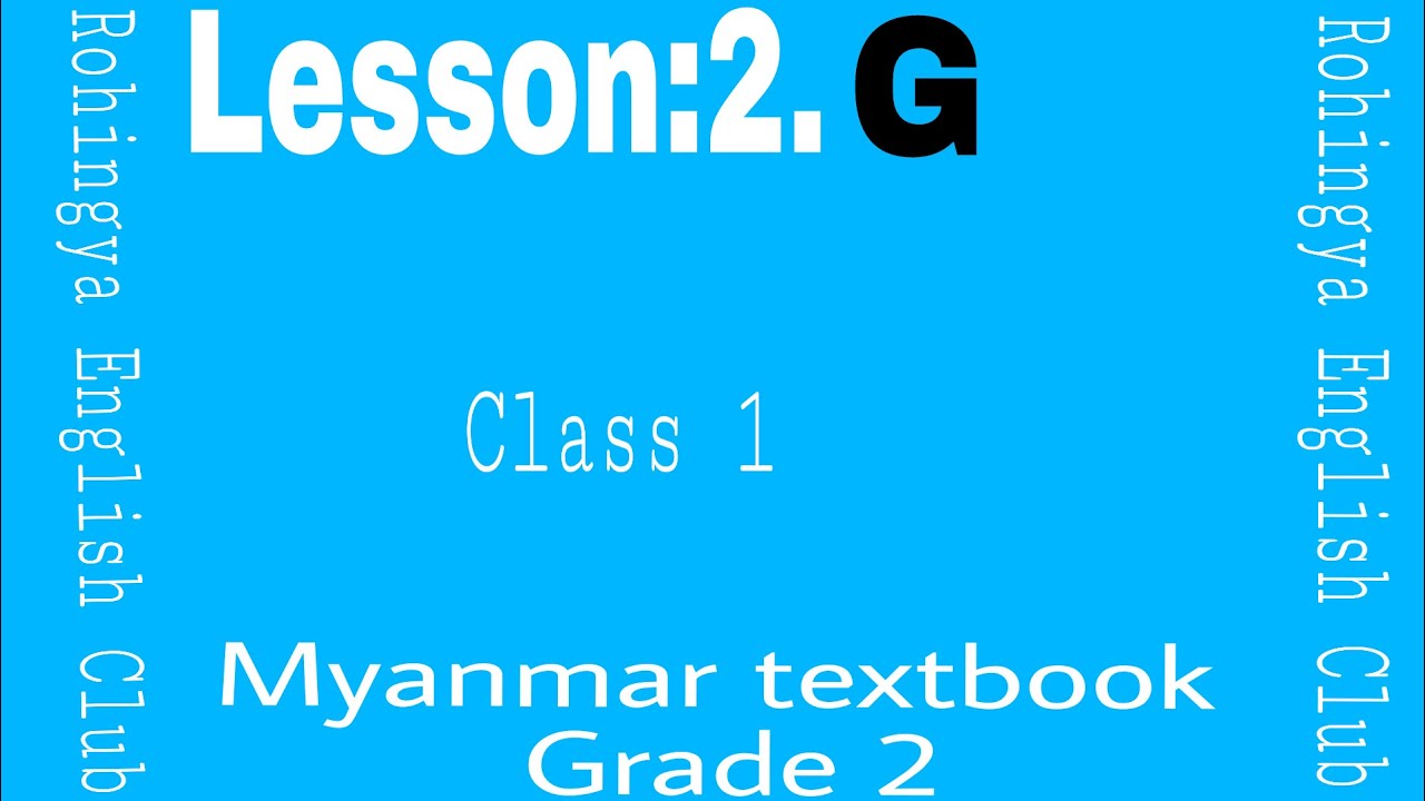 Lesson 2 G Myanmar Textbook Grade 2 Class 1 In Rohingya English Club lesson-2-g-myanmar-textbook-grade-2-class-1-in-rohingya-english-club