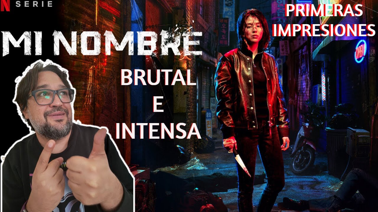 MI NOMBRE | MY NAME Kdrama Netflix 2021 | Primeras Impresiones ...