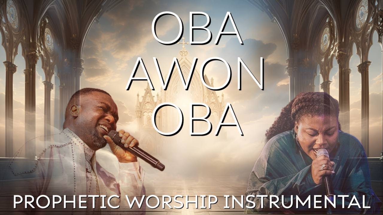 OBA AWON OBA | JOE METTLE | SUNMISOLA AGBEBI | PROPHETIC WORSHIP ...