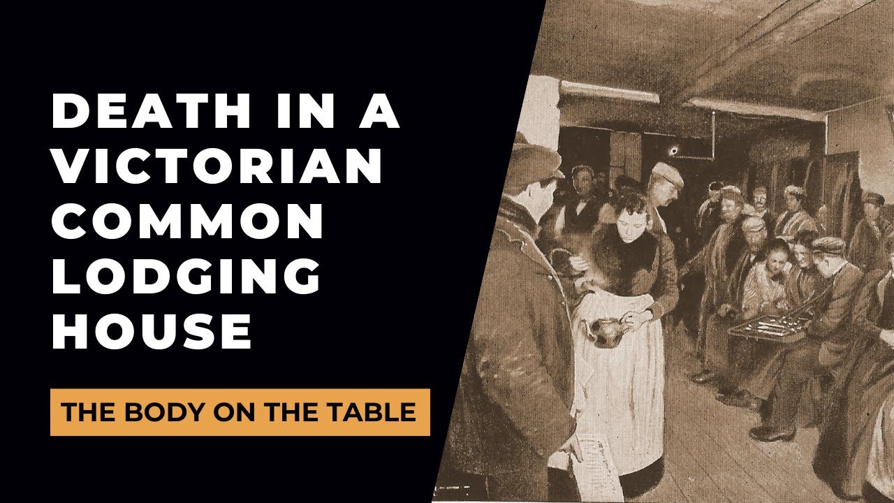 Death In A Victorian Common Lodging House - The Body On The Table ...