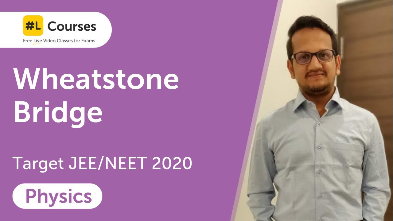 Wheatstone Bridge | Current Electricity | Physics | Target JEE & NEET 2020 - YouTube