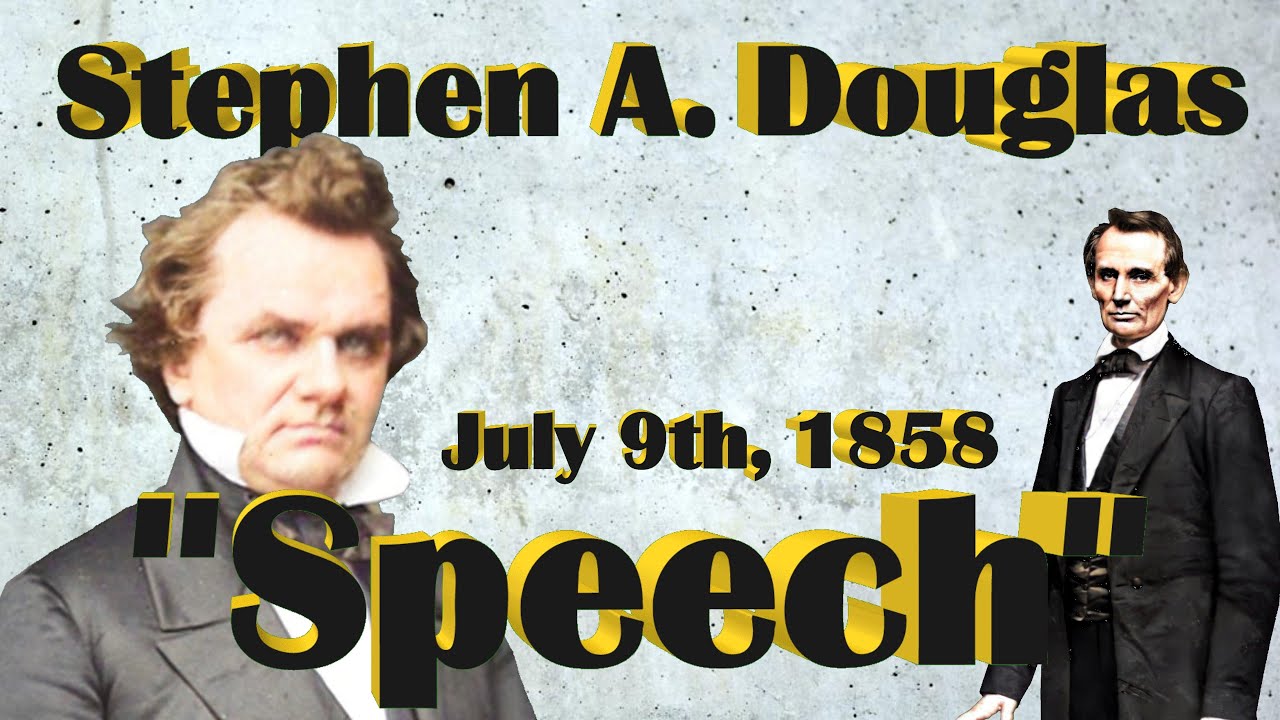 Stephen A Douglas to Abraham Lincoln 1858 - YouTube