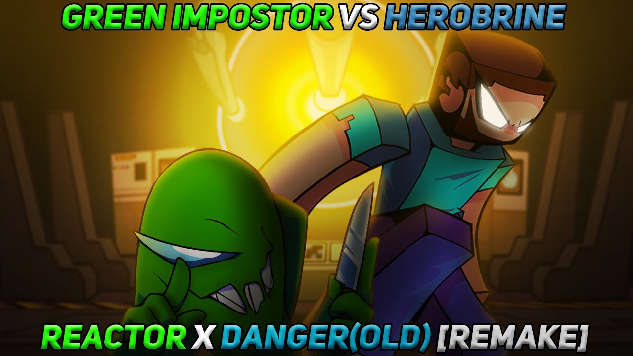 Reactor x Danger(old) / Green Impostor Vs Herobrine | Remake V2 [FNF ...
