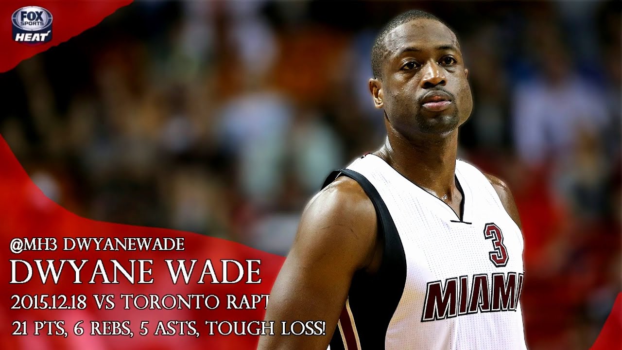 2015.12.18 vs Toronto Raptors Dwyane Wade Highlights, 21 pts - YouTube