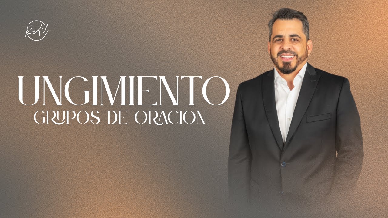 UNGIMIENTO GRUPOS DE ORACION / Pastor David Sensini / Iglesia El Redil ...