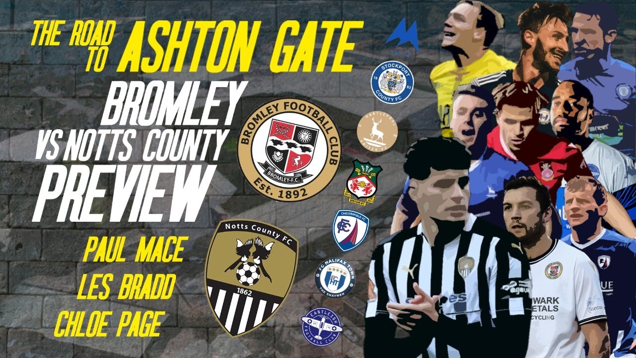 #38 Bromley VS Notts County PREVIEW | THE ROAD TO ASHTON GATE with Les ...