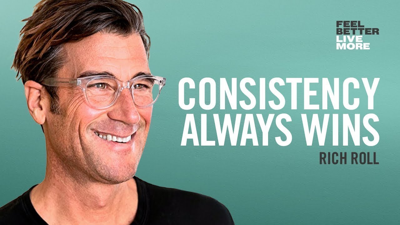Rich Roll on Why Consistency is the Key to Success | Feel Better Live ...