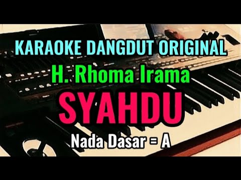 SYAHDU [ H. Rhoma Irama ] Karaoke Dangdut Original || Nada Dasar = A ...