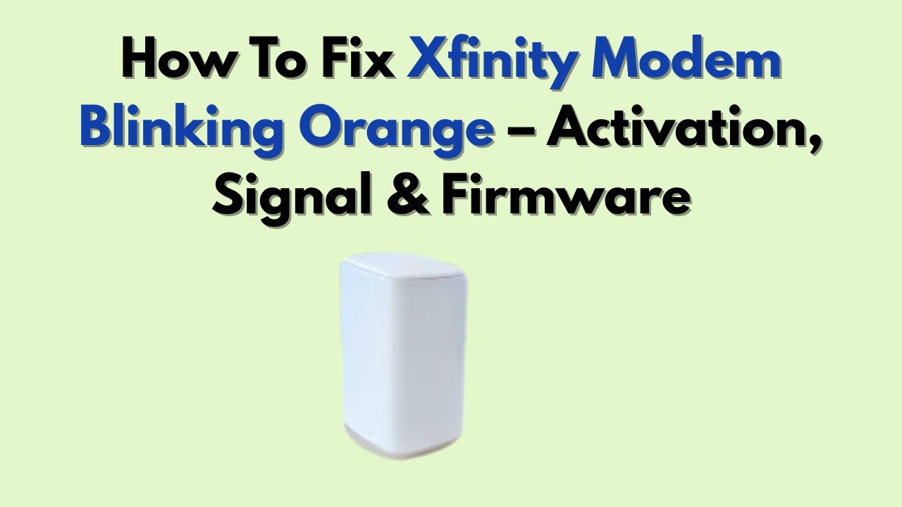 How To Fix Xfinity Modem Blinking Orange (2026) – Activation, Signal ...