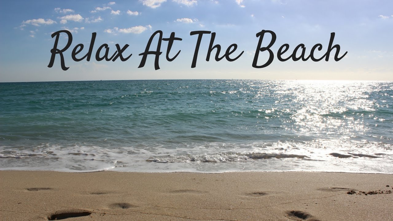Relax At The Beach Relaxation Meditation Sleep Better And Ocean