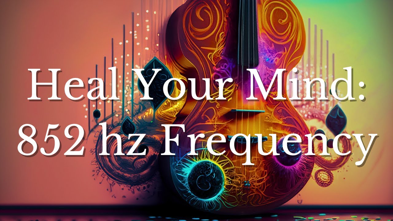 852 Hz: The Most Powerful Frequency for Healing & Personal Development ...