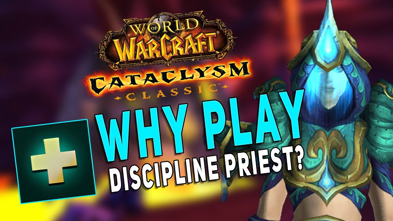 My Healer Main (CATACLYSM) | Why Play DISCIPLINE PRIEST? | WoW Cata ...
