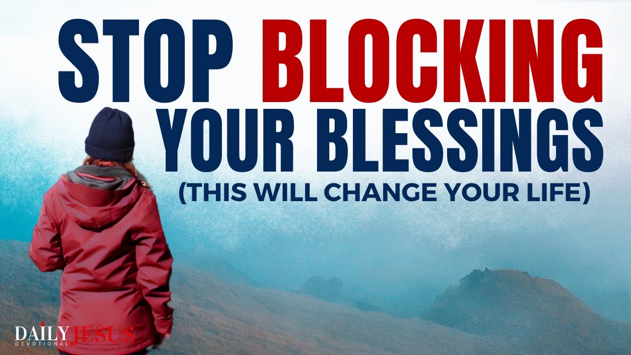 Do THIS To STOP Blocking Your Blessings | Breakthrough Morning Prayer ...