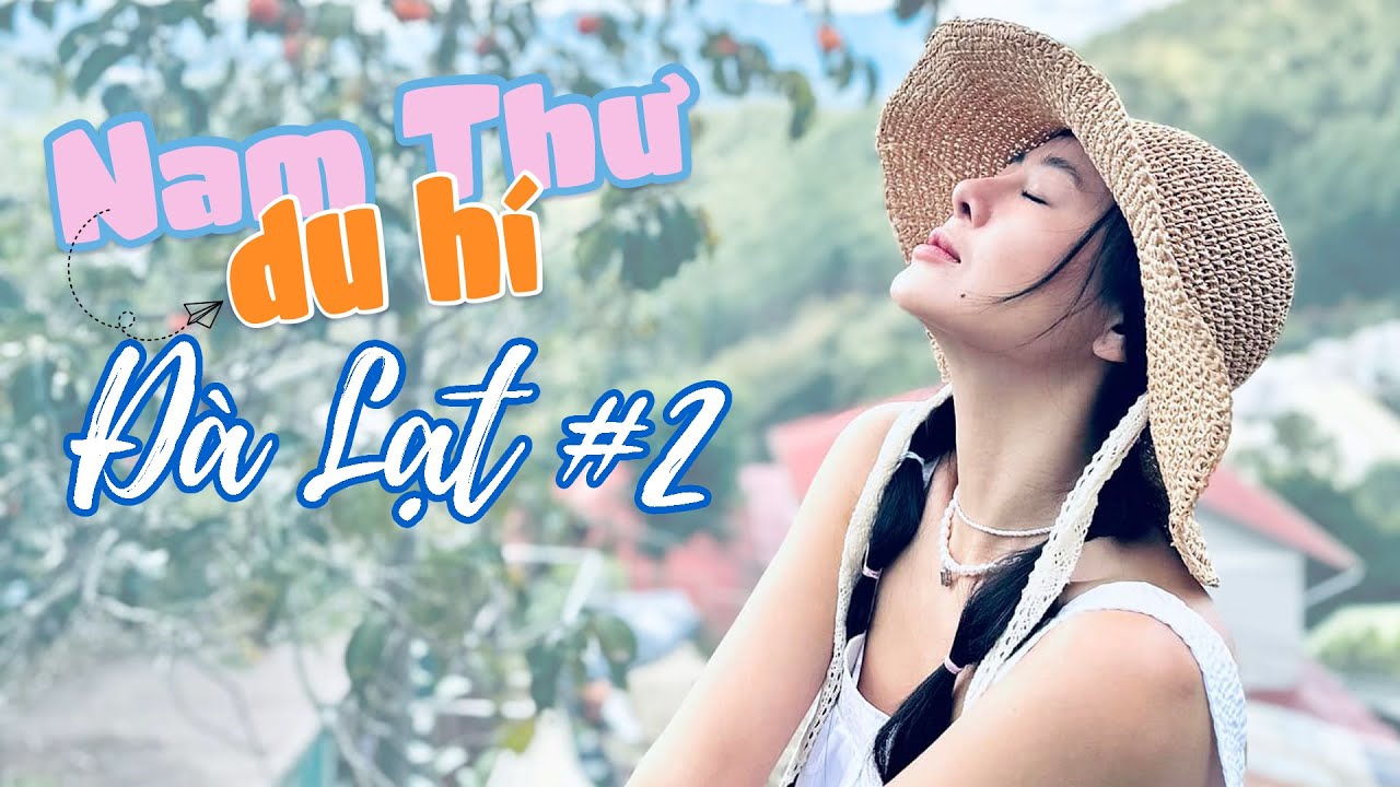 Nam Thư Du Hí Đà Lạt #2 | "Báo" Dương Thanh Vàng kiếm cớ lên Đà Lạt để ...