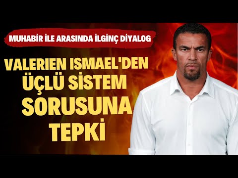 Valerien İsmael'den üçlü sistem sorusuna tepki! Muhabir ile arasında ilginç diyalog
